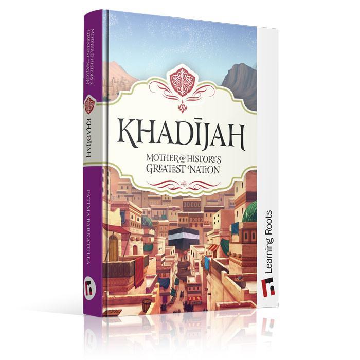 Khadijah: Mother of History’s Greatest Nation - Learning Roots - Happy ...